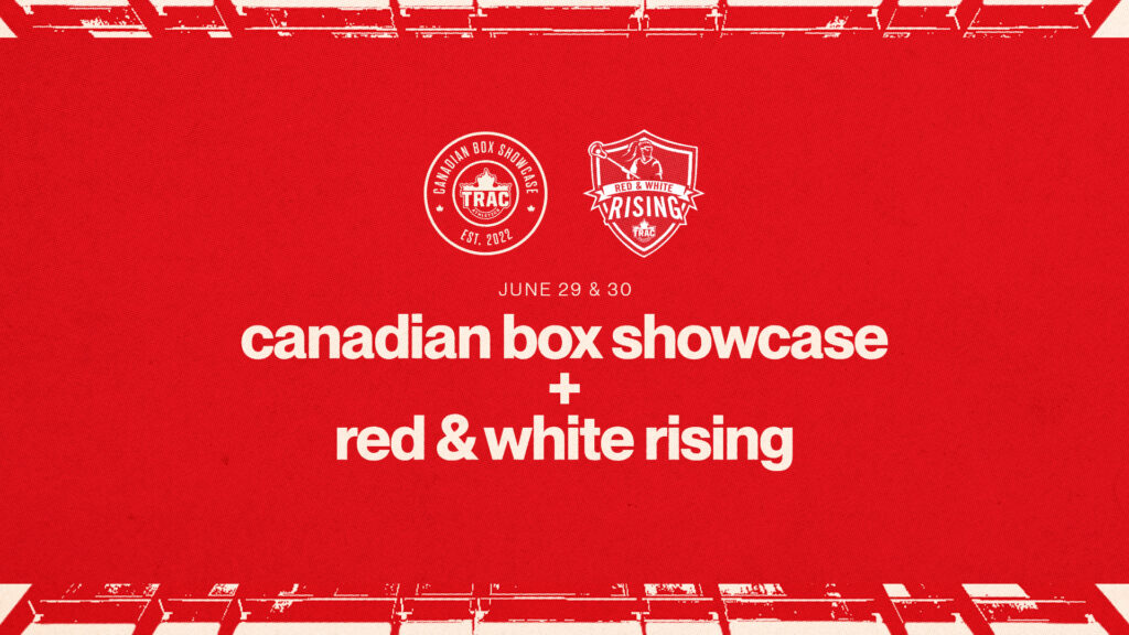 Canadian Box Showcase and Red & White Rising: June 29 & 30, 2026 - TRAC ...